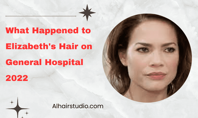 The Shocking Transformation Of Elizabeth's Hair On General Hospital 2023