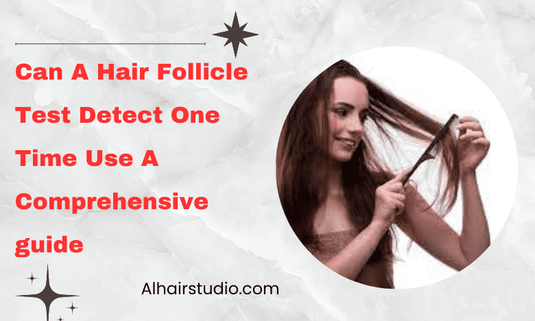 Al Hair Studio Guide: Can A Hair Follicle Test Detect One-Time Drug Use?
